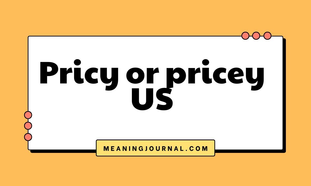 Pricy or Pricey: Which Spelling Is Correct? (2026 Guide)
